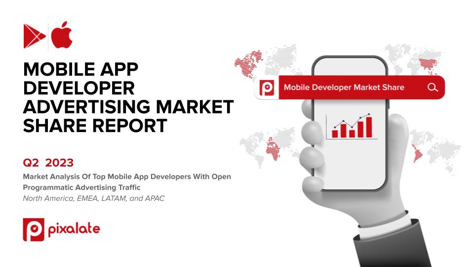 Pixalate's Q2 2023 Mobile App Developer Advertising Market Share Report Pixalate's Q2 2023 Mobile App Developer Advertising Market Share Report